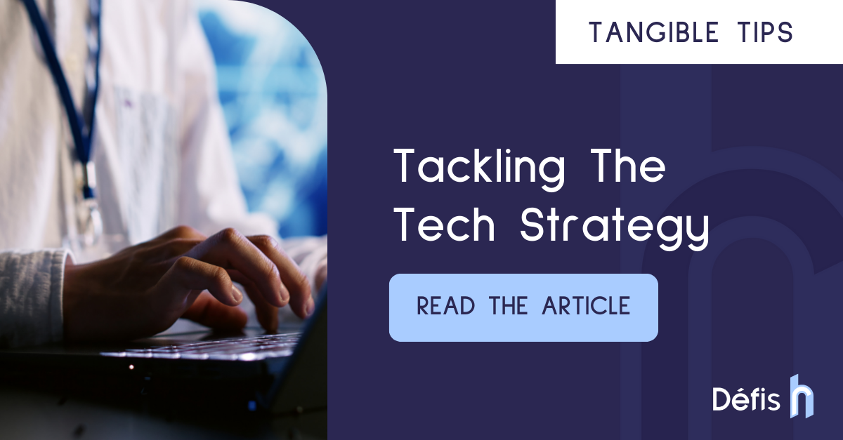 Tackling The Tech Strategy - Tangible Tips - Défis RH